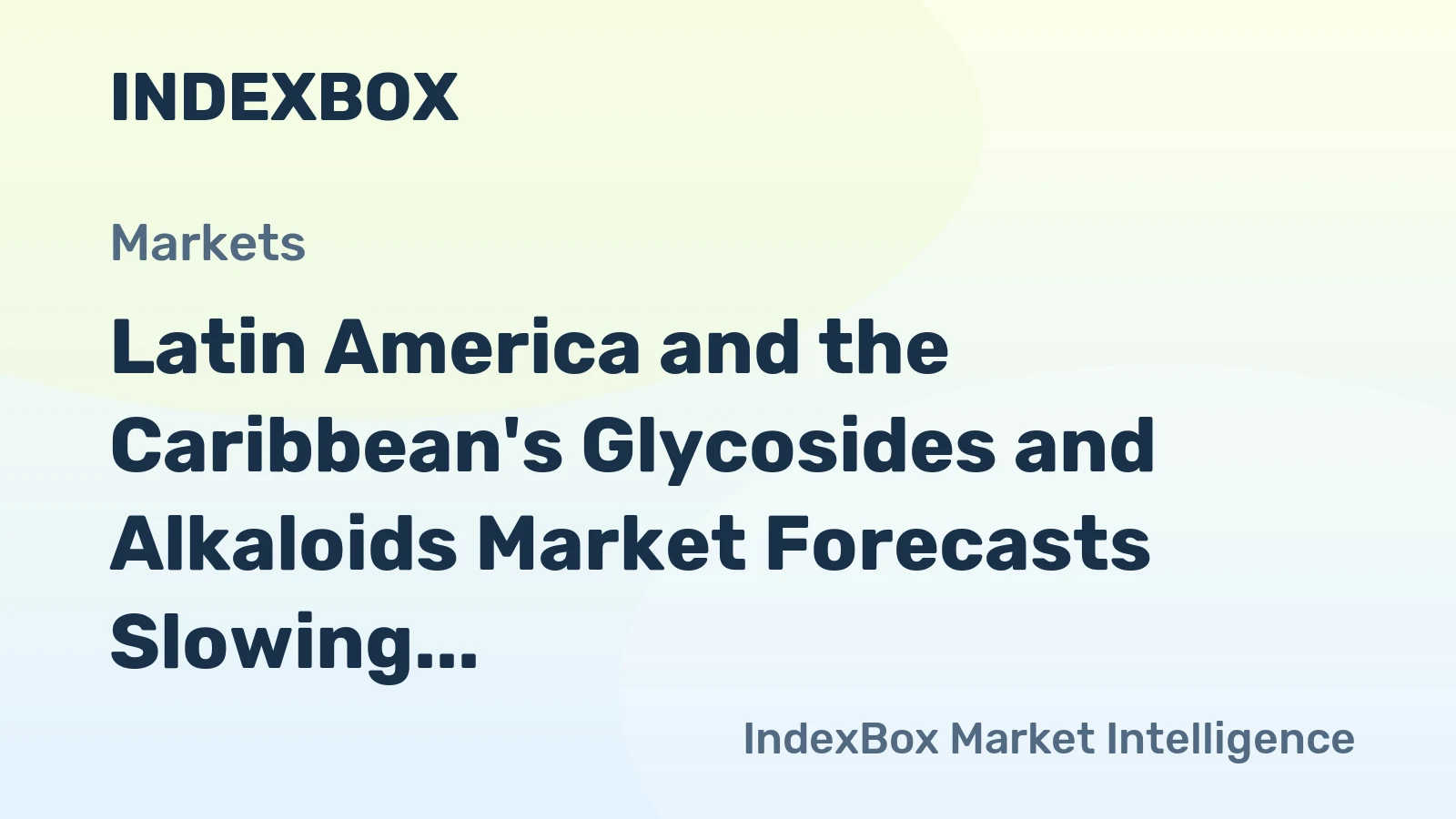 Latin America and the Caribbean's Glycosides and Alkaloids Market Forecasts Slowing Growth With a 0.9% CAGR