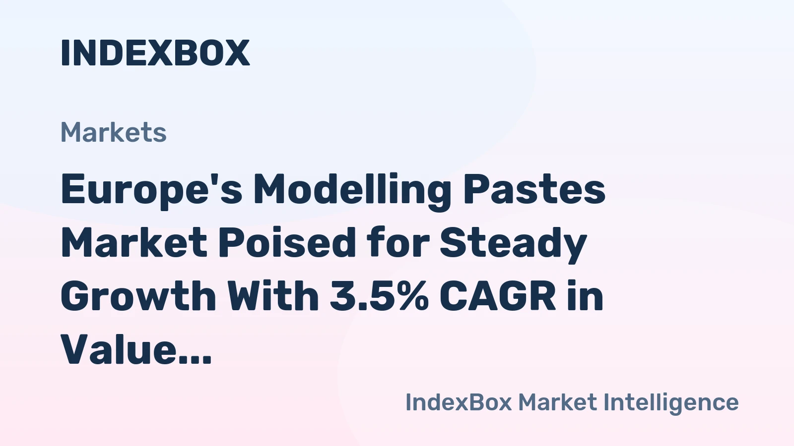 Europe's Modelling Pastes Market Poised for Steady Growth With 3.5% CAGR in Value