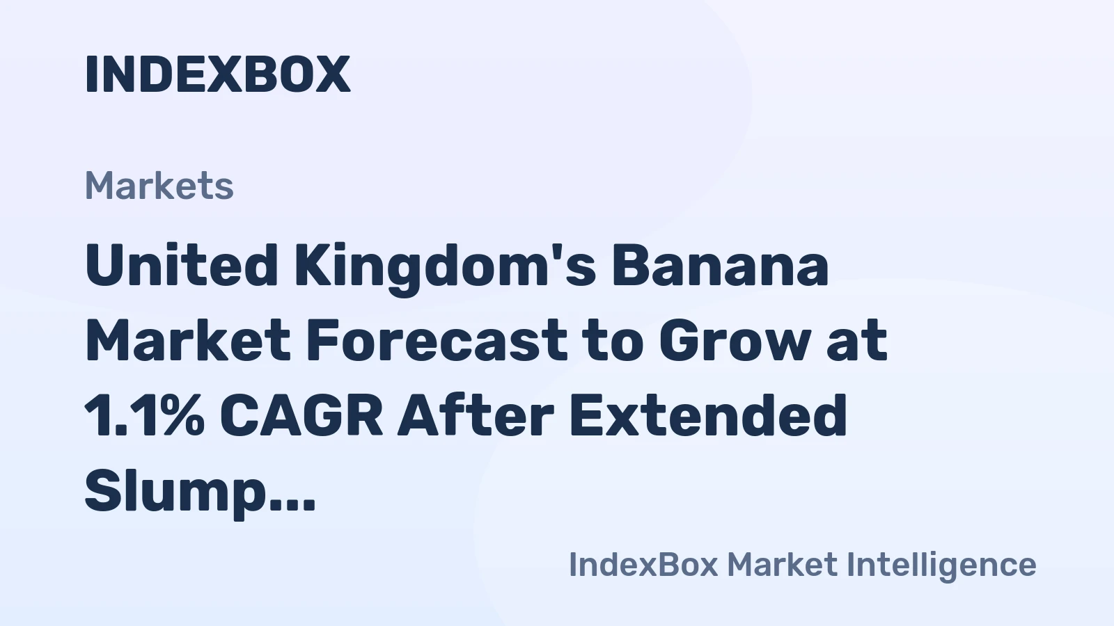 United Kingdom's Banana Market Forecast to Grow at 1.1% CAGR After Extended Slump