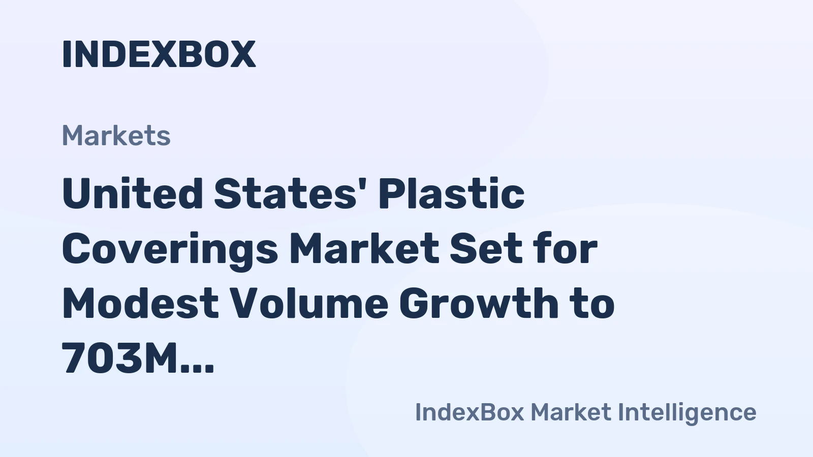 United States' Plastic Coverings Market Set for Modest Volume Growth to 703M Square Meters and $4.1B Value