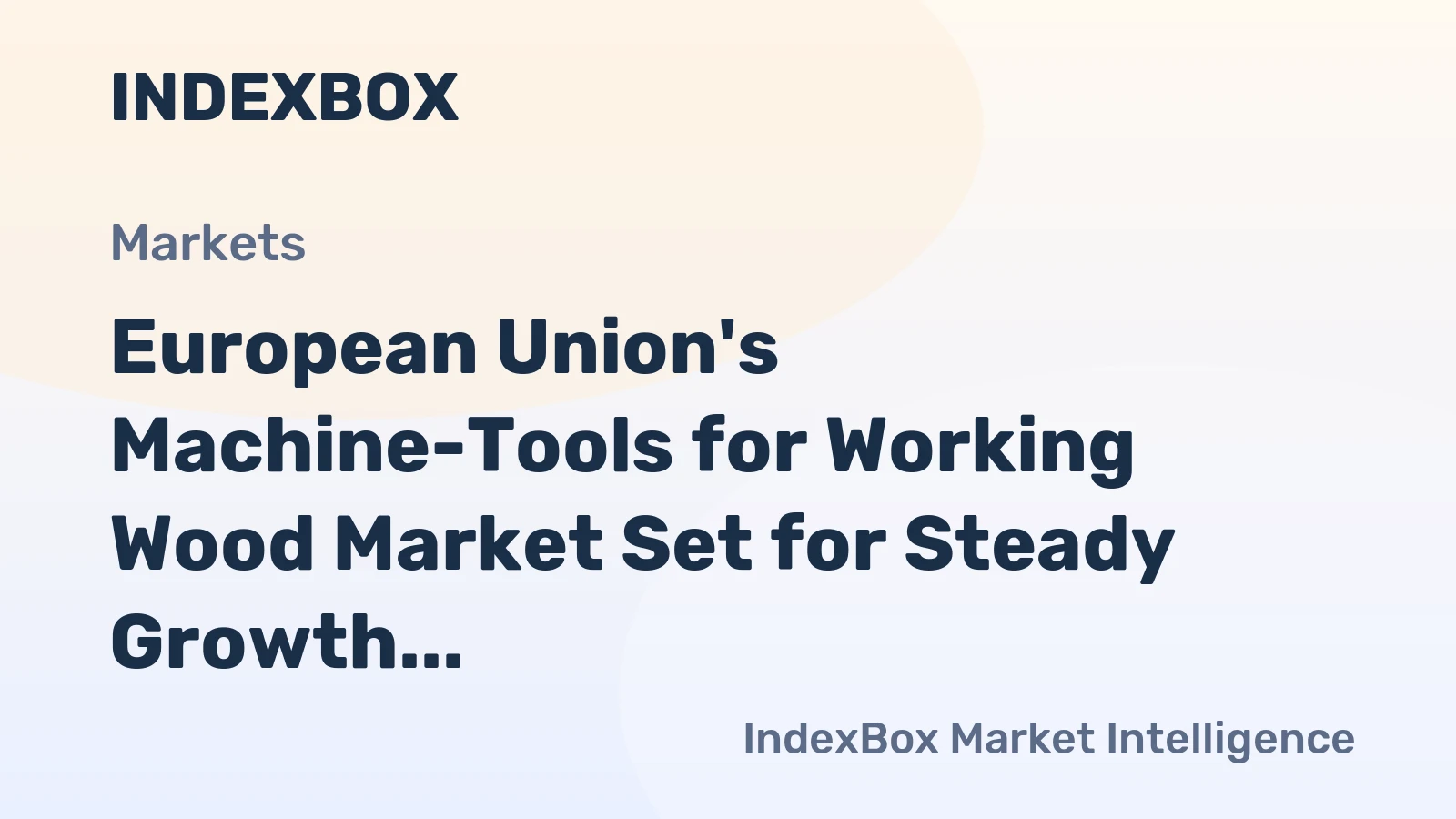 European Union's Machine-Tools for Working Wood Market Set for Steady Growth with a 1.5% CAGR in Volume