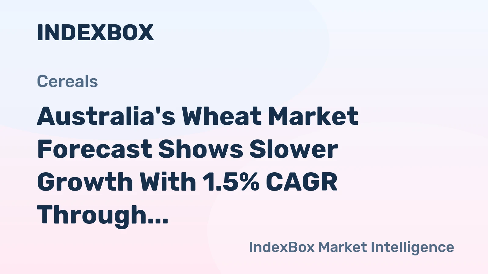 Australia's Wheat Market Forecast Shows Slower Growth With 1.5% CAGR Through 2035