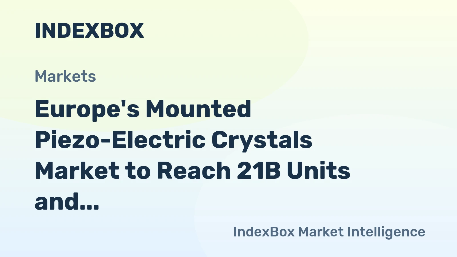 Europe's Mounted Piezo-Electric Crystals Market to Reach 21B Units and $7.4B by 2035