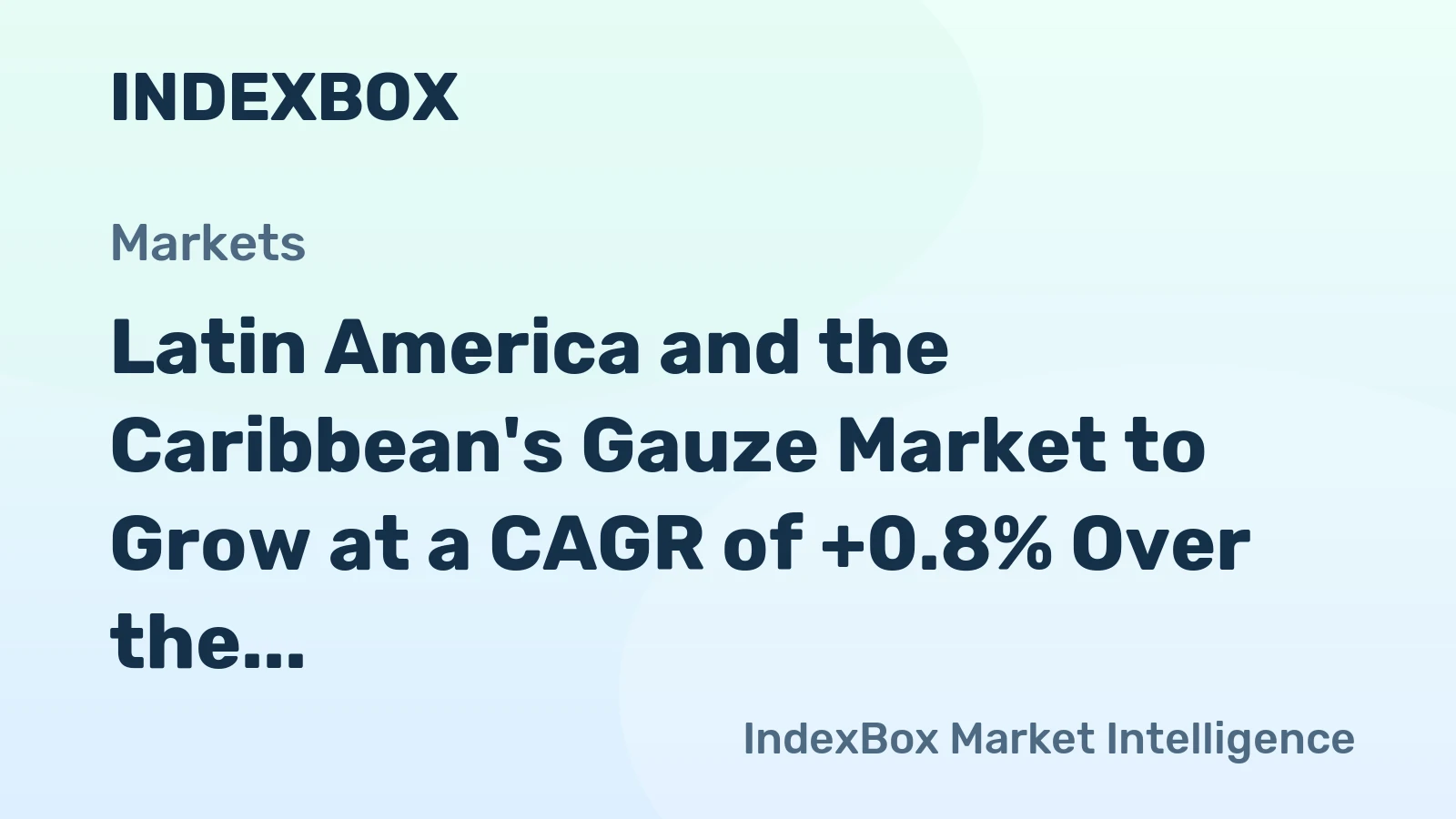 Latin America and the Caribbean's Gauze Market to Grow at a CAGR of +0.8% Over the Next Decade, Reaching $144M by 2035