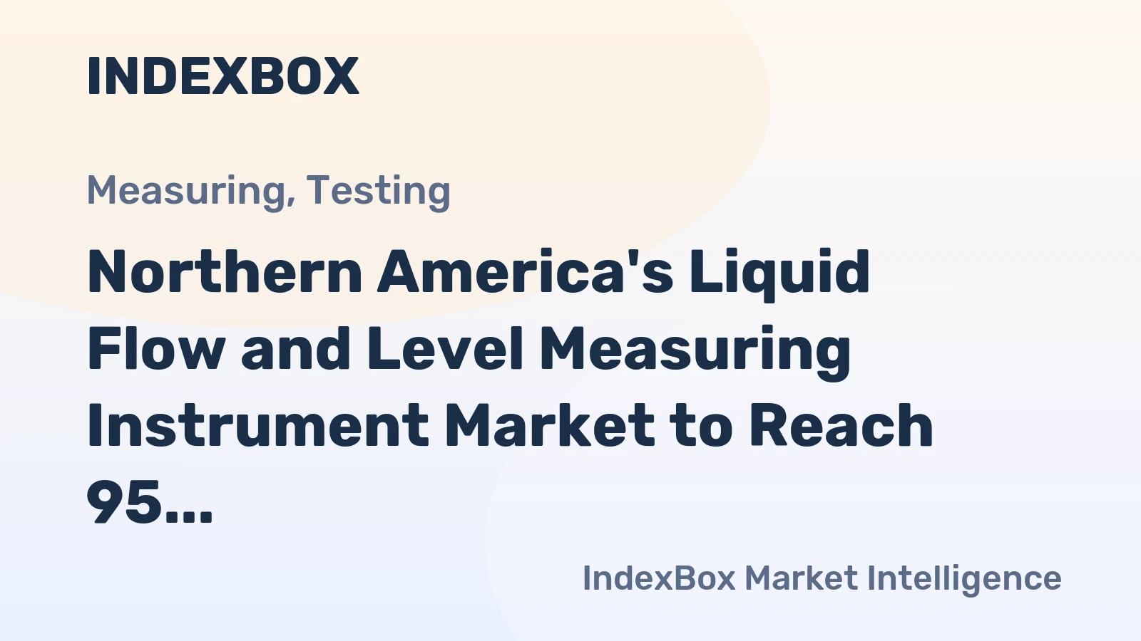 Northern America's Liquid Flow and Level Measuring Instrument Market to Reach 95 Million Units and $3.3 Billion