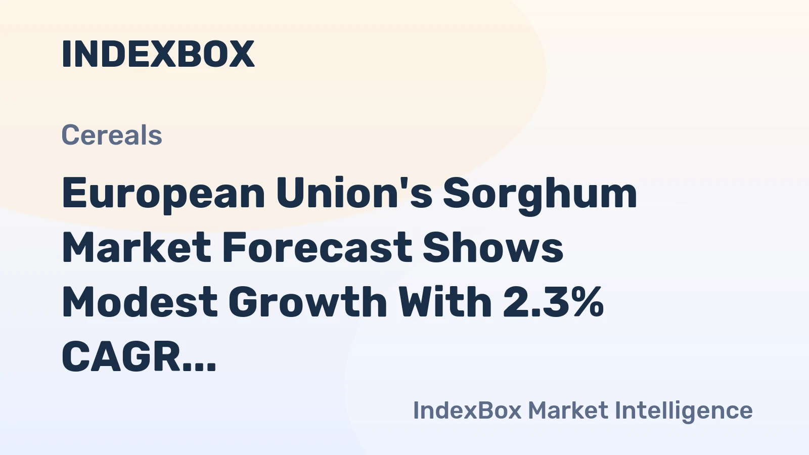 European Union's Sorghum Market Forecast Shows Modest Growth With 2.3% CAGR in Value
