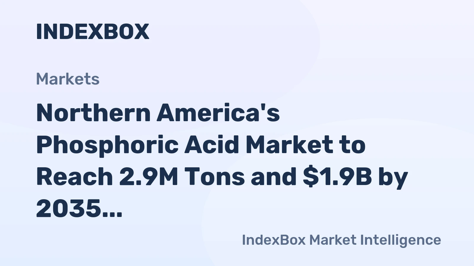 Northern America's Phosphoric Acid Market to Reach 2.9M Tons and $1.9B by 2035