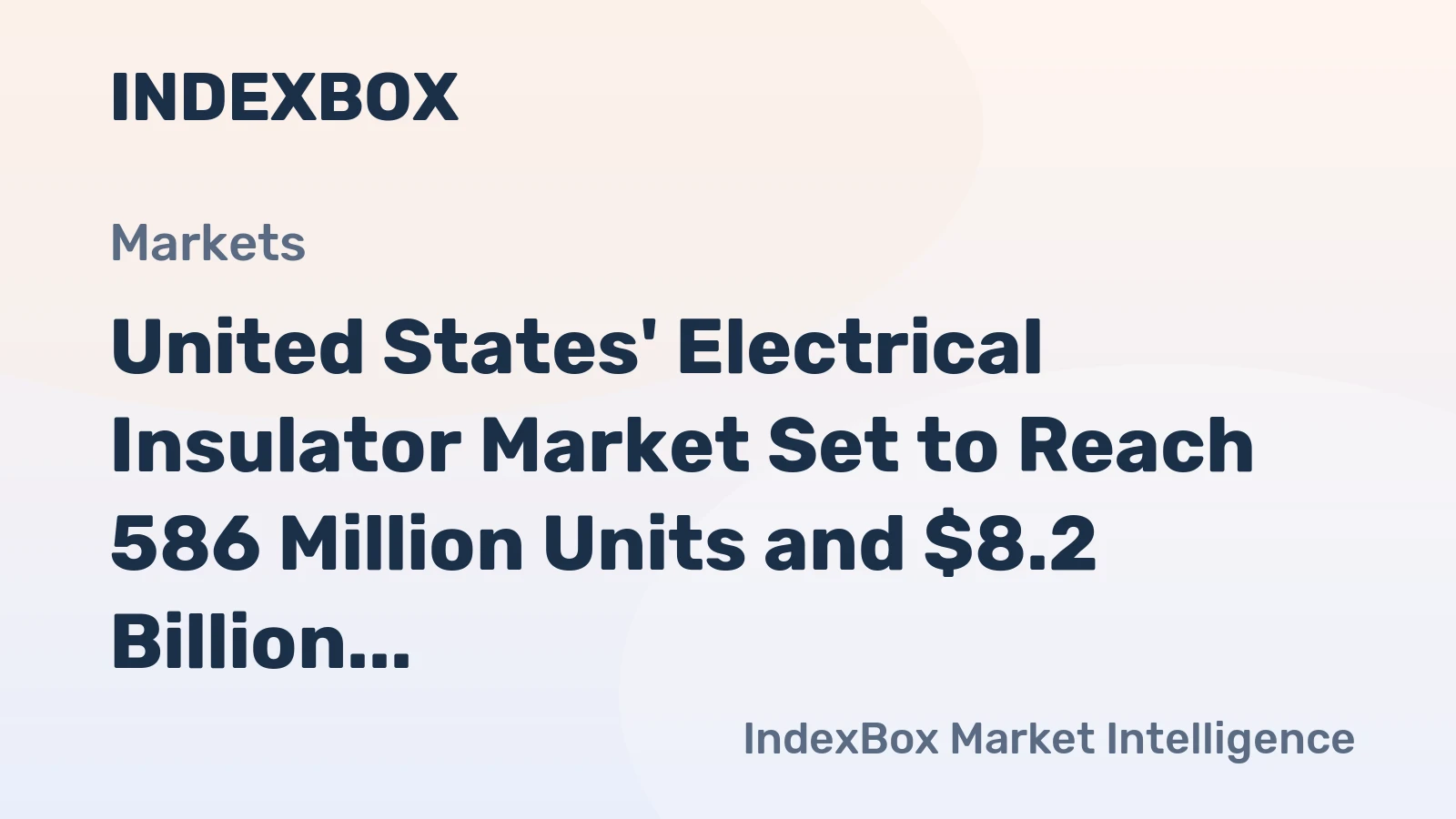 United States' Electrical Insulator Market Set to Reach 586 Million Units and $8.2 Billion Value