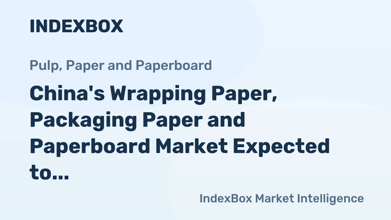 China's Wrapping Paper, Packaging Paper and Paperboard Market Expected to Grow Slowly with Increasing Demand