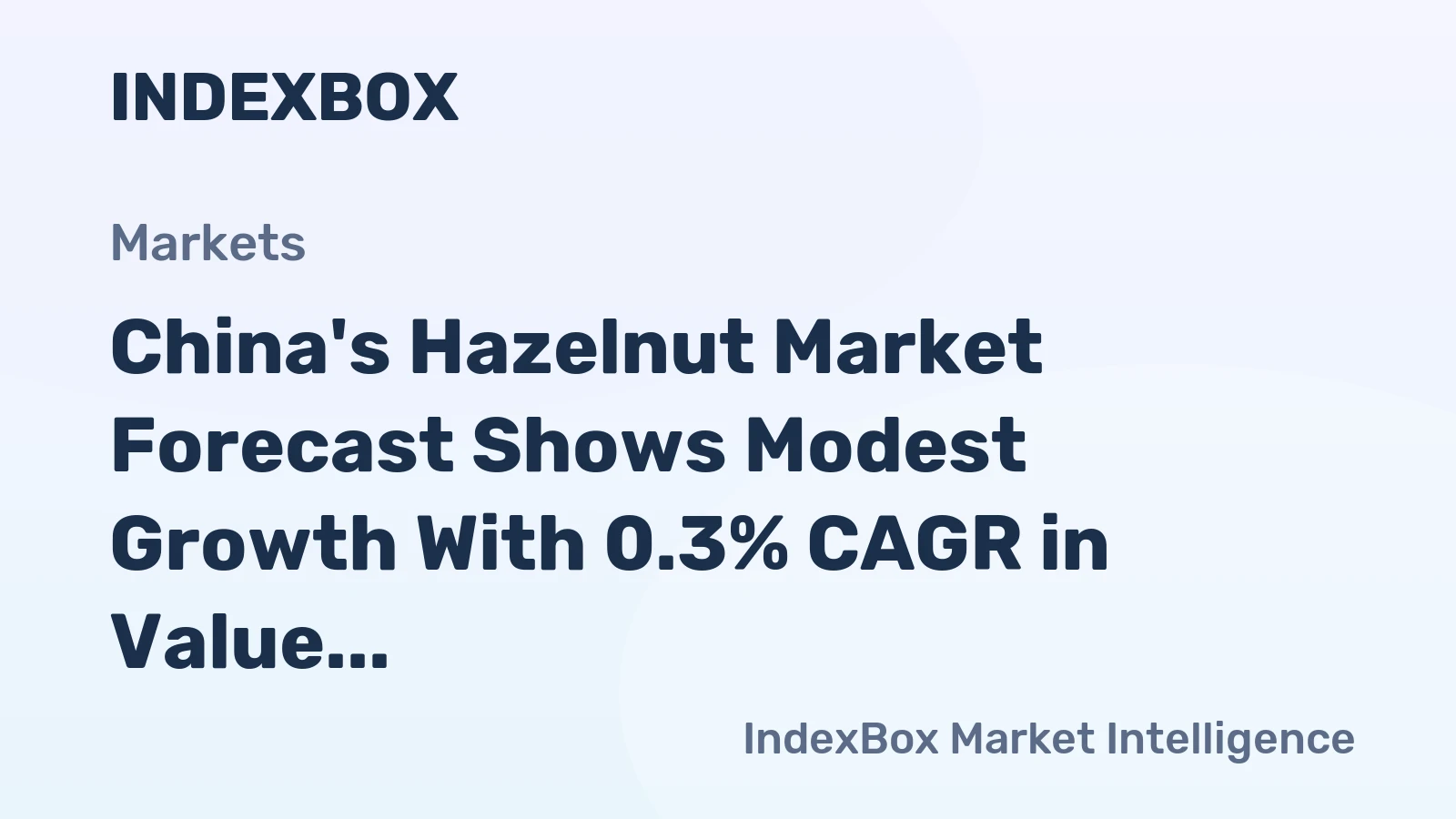 China's Hazelnut Market Forecast Shows Modest Growth With 0.3% CAGR in Value