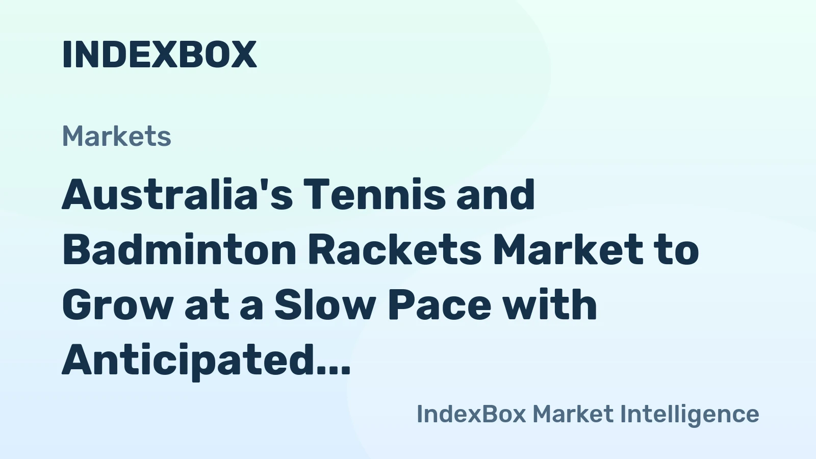 Australia's Tennis and Badminton Rackets Market to Grow at a Slow Pace with Anticipated CAGR of +0.1%