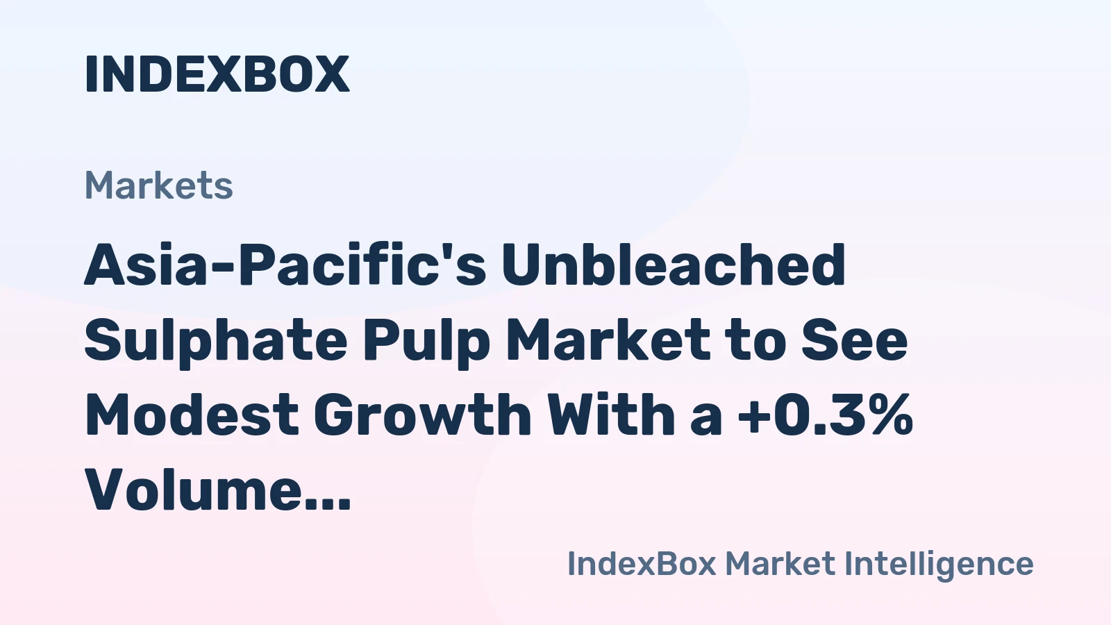 Asia-Pacific's Unbleached Sulphate Pulp Market to See Modest Growth With a +0.3% Volume CAGR Through 2035