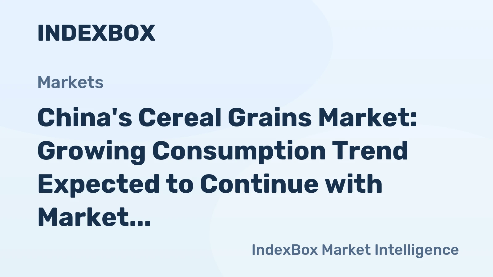 China's Cereal Grains Market: Growing Consumption Trend Expected to Continue with Market Volume Reaching 728M Tons and Market Value Reaching $951.5B by 2035