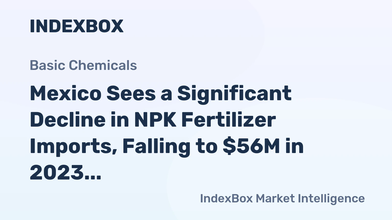 Mexico Sees a Significant Decline in NPK Fertilizer Imports, Falling to $56M in 2023