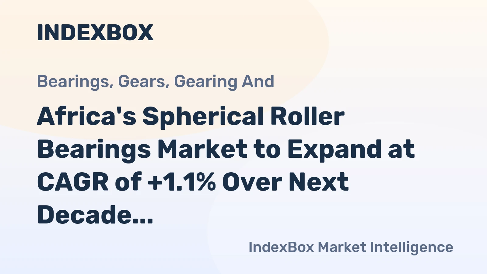 Africa's Spherical Roller Bearings Market to Expand at CAGR of +1.1% Over Next Decade, Reaching $206M by 2035