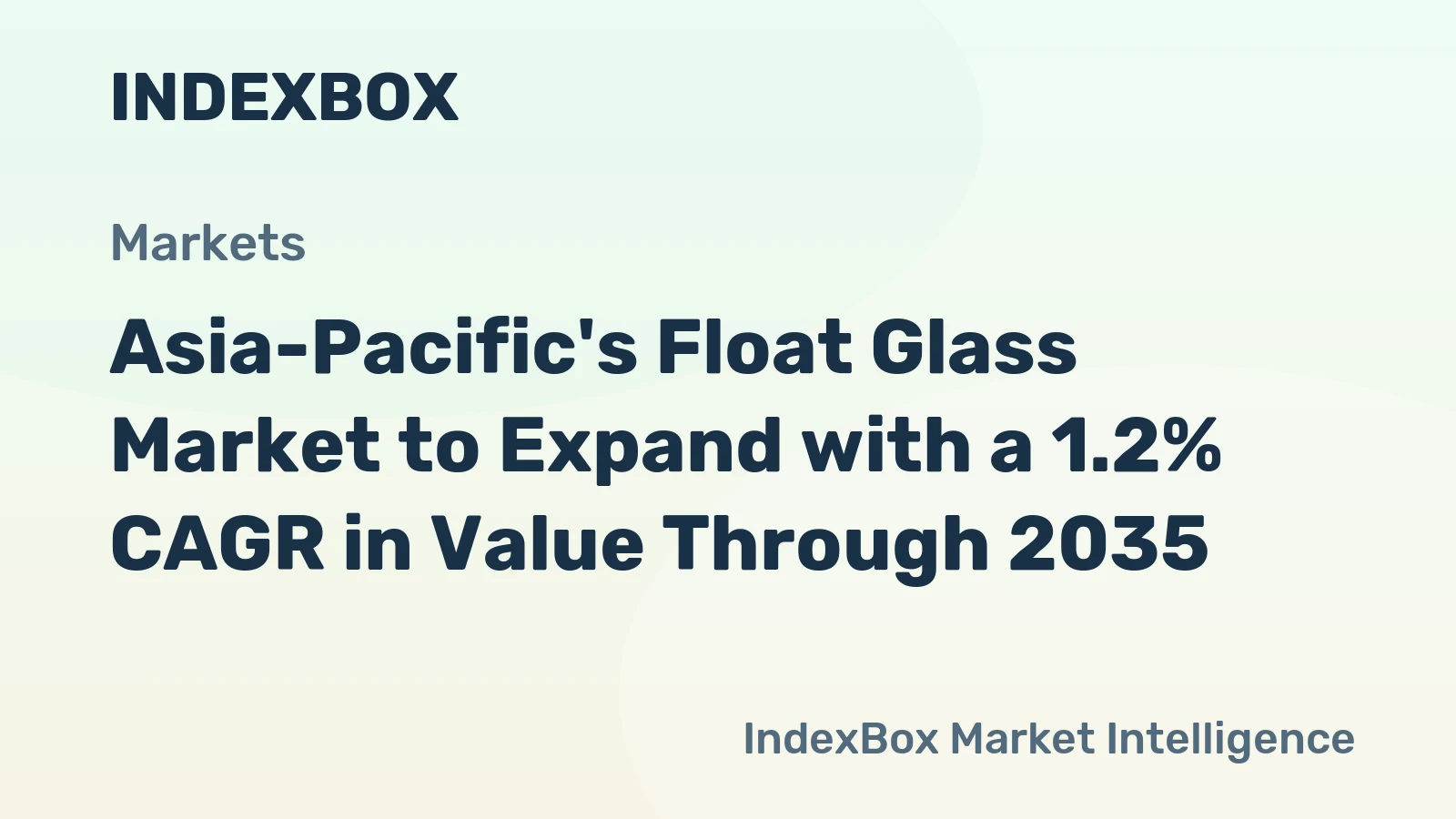 Asia-Pacific's Float Glass Market to Expand with a 1.2% CAGR in Value Through 2035