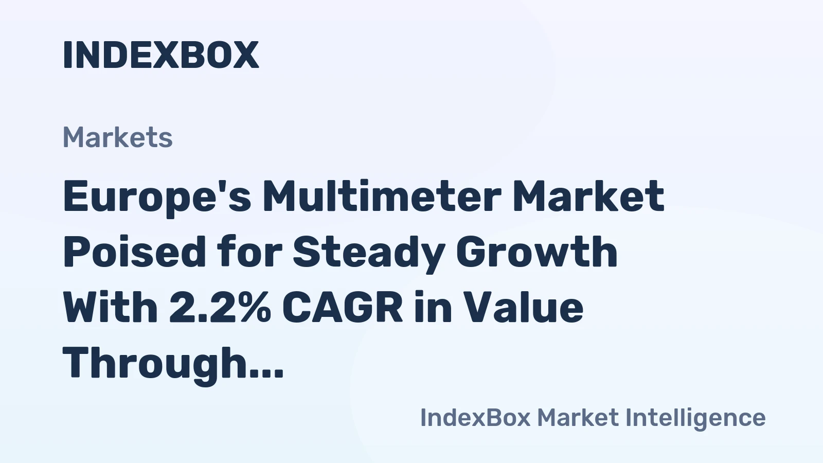 Europe's Multimeter Market Poised for Steady Growth With 2.2% CAGR in Value Through 2035