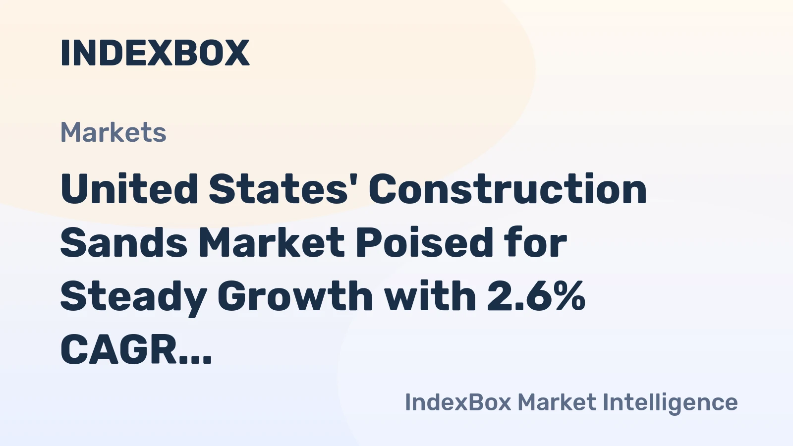 United States' Construction Sands Market Poised for Steady Growth with 2.6% CAGR in Value