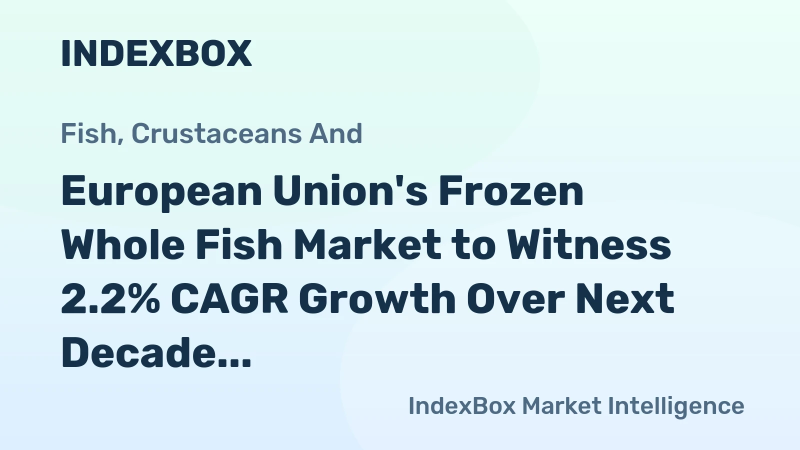 European Union's Frozen Whole Fish Market to Witness 2.2% CAGR Growth Over Next Decade