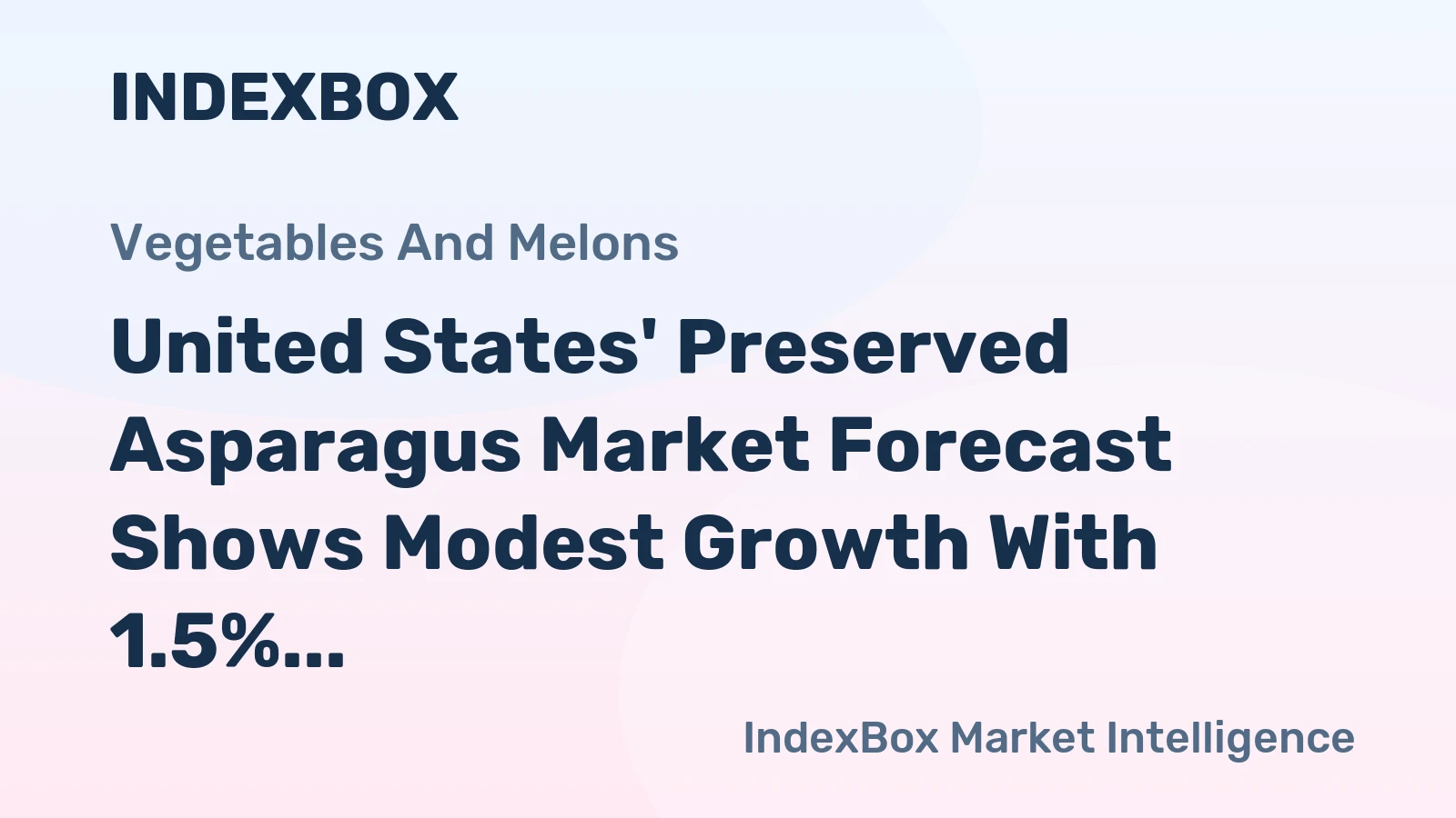United States' Preserved Asparagus Market Forecast Shows Modest Growth With 1.5% CAGR in Value