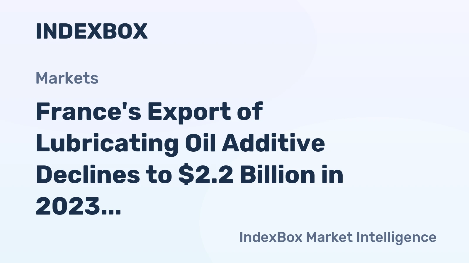 France's Export of Lubricating Oil Additive Declines to $2.2 Billion in 2023