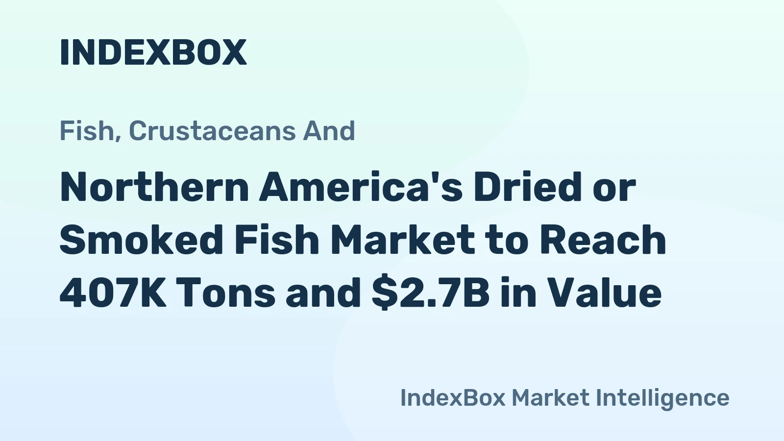 Northern America's Dried or Smoked Fish Market to Reach 407K Tons and $2.7B in Value