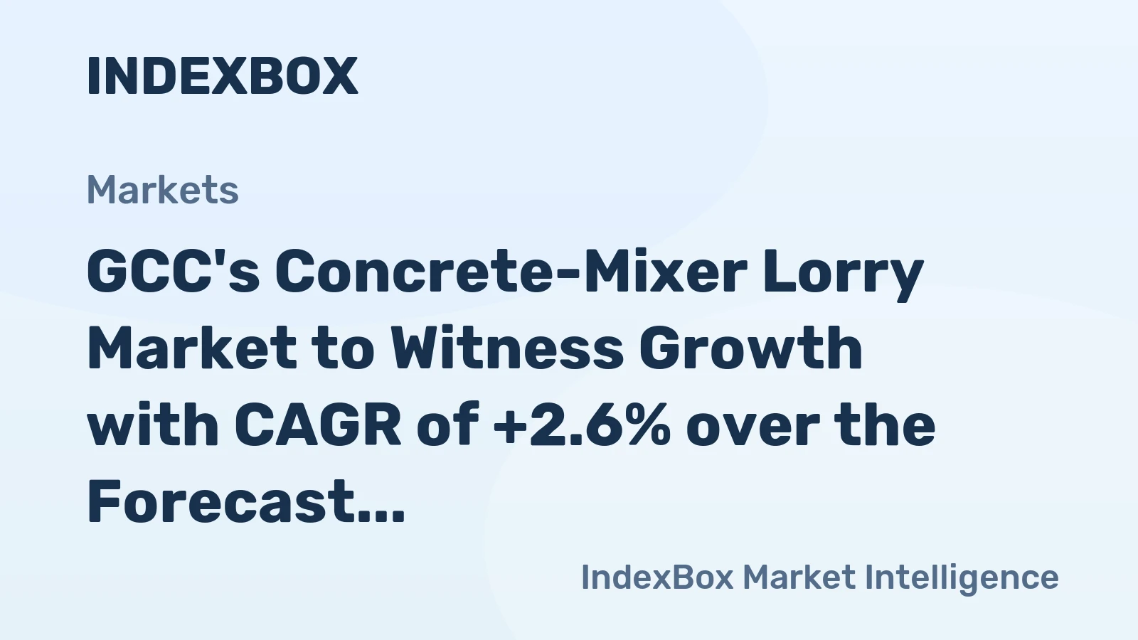 GCC's Concrete-Mixer Lorry Market to Witness Growth with CAGR of +2.6% over the Forecast Period