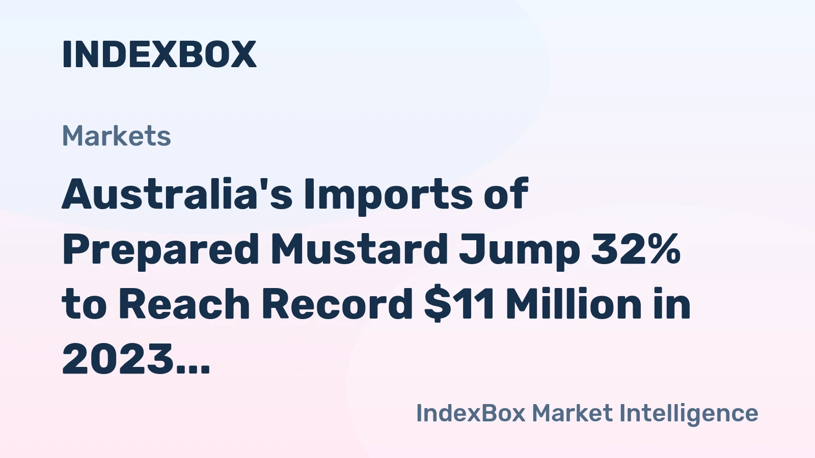 Australia's Imports of Prepared Mustard Jump 32% to Reach Record $11 Million in 2023