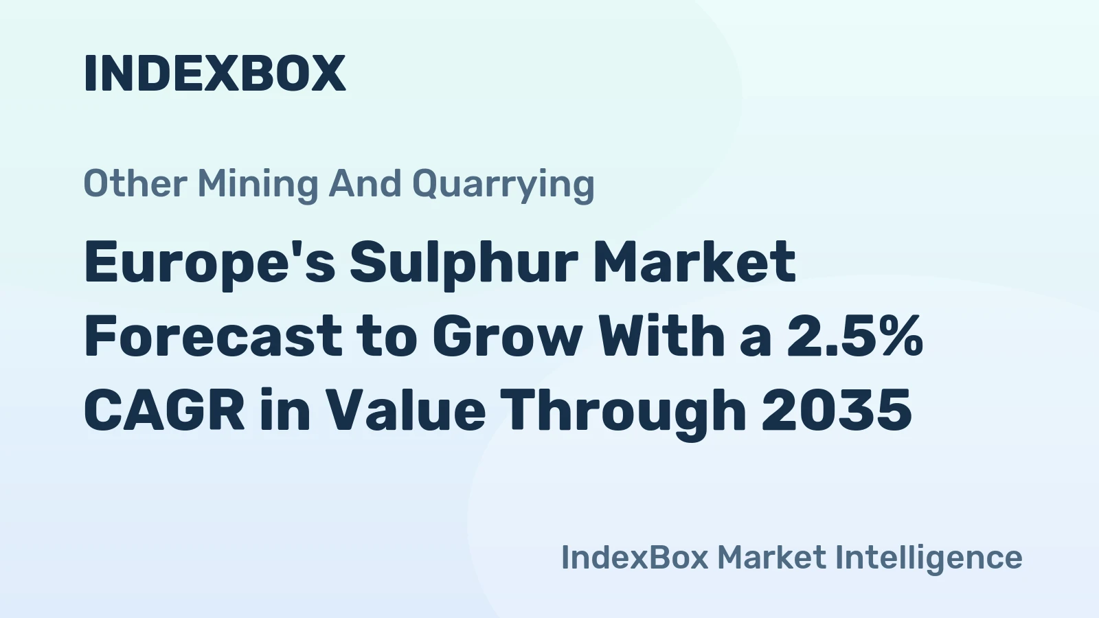 Europe's Sulphur Market Forecast to Grow With a 2.5% CAGR in Value Through 2035