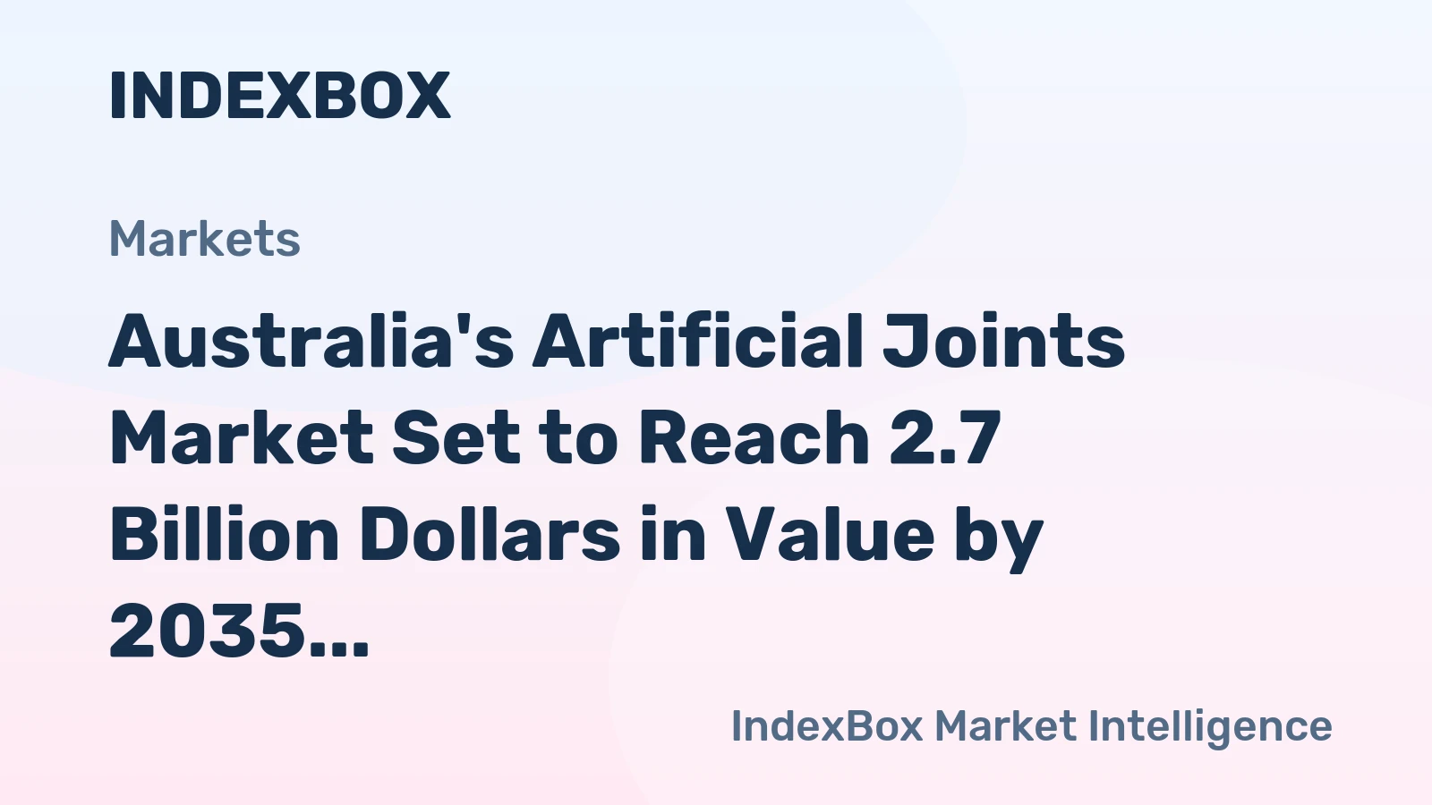Australia's Artificial Joints Market Set to Reach 2.7 Billion Dollars in Value by 2035