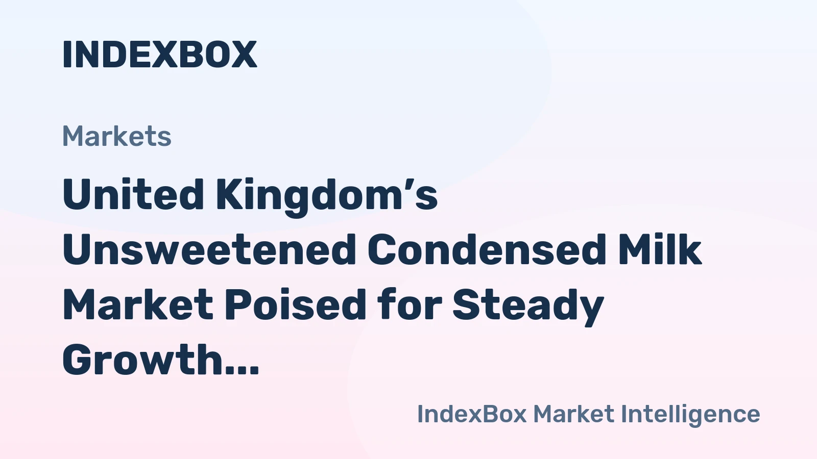 United Kingdom’s Unsweetened Condensed Milk Market Poised for Steady Growth With 5.9% CAGR Value Increase