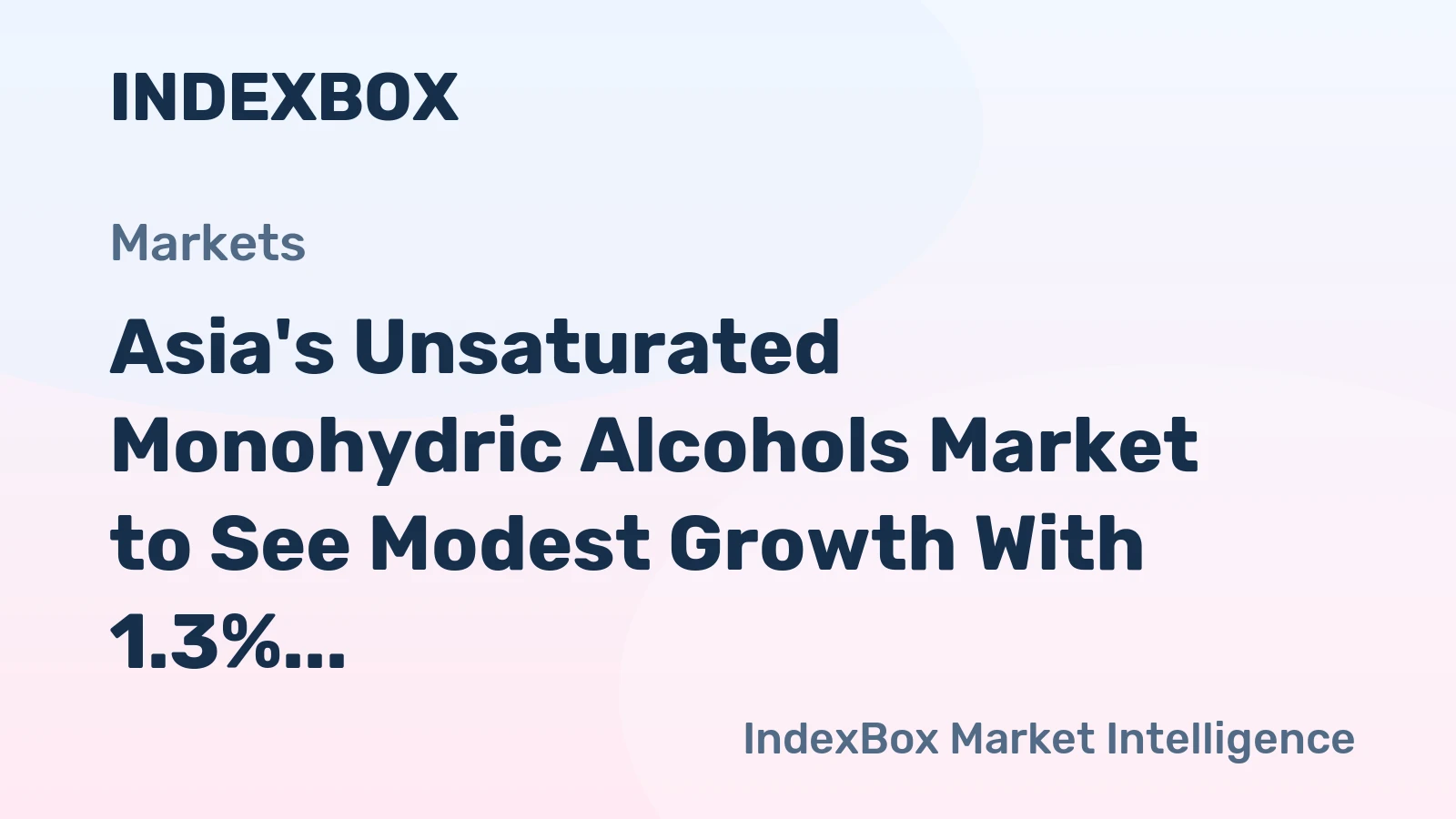 Asia's Unsaturated Monohydric Alcohols Market to See Modest Growth With 1.3% Volume CAGR