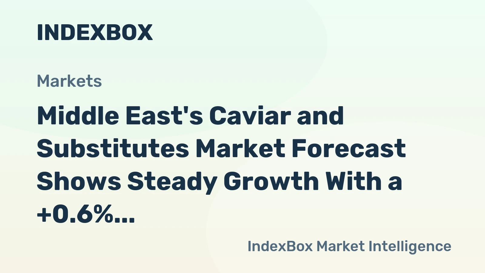 Middle East's Caviar and Substitutes Market Forecast Shows Steady Growth With a +0.6% CAGR in Value