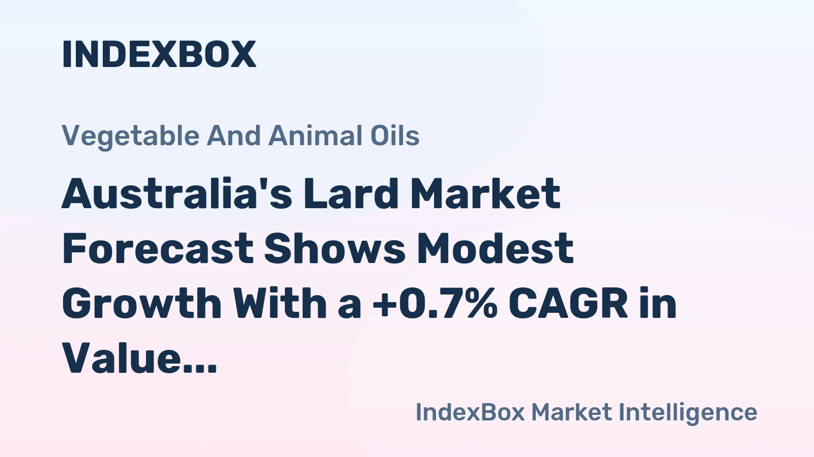Australia's Lard Market Forecast Shows Modest Growth With a +0.7% CAGR in Value