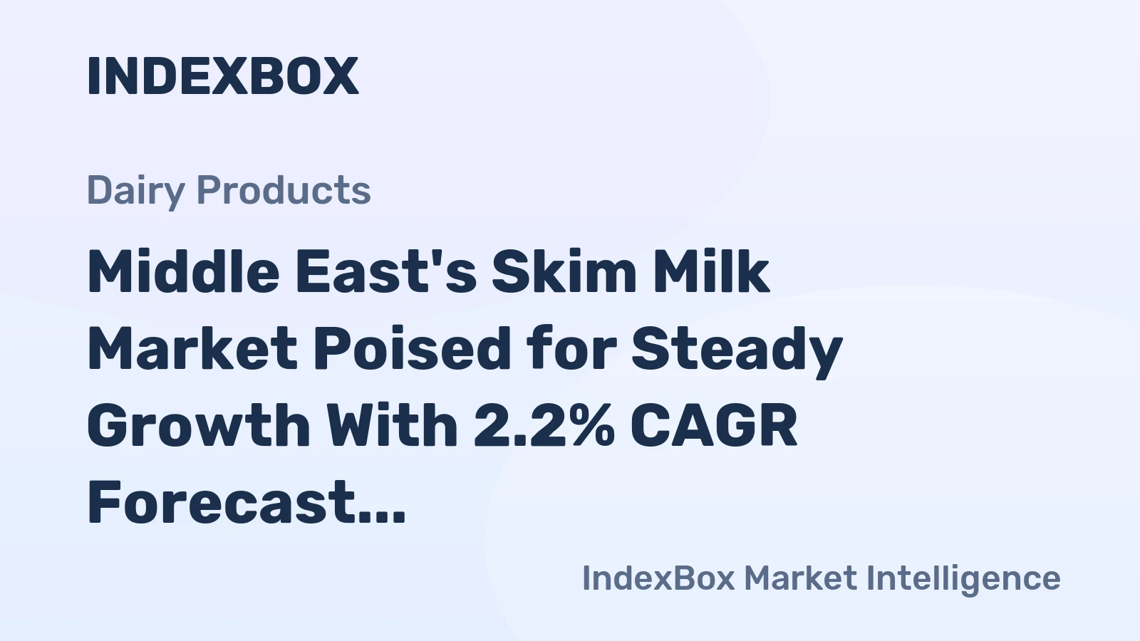 Middle East's Skim Milk Market Poised for Steady Growth With 2.2% CAGR Forecast
