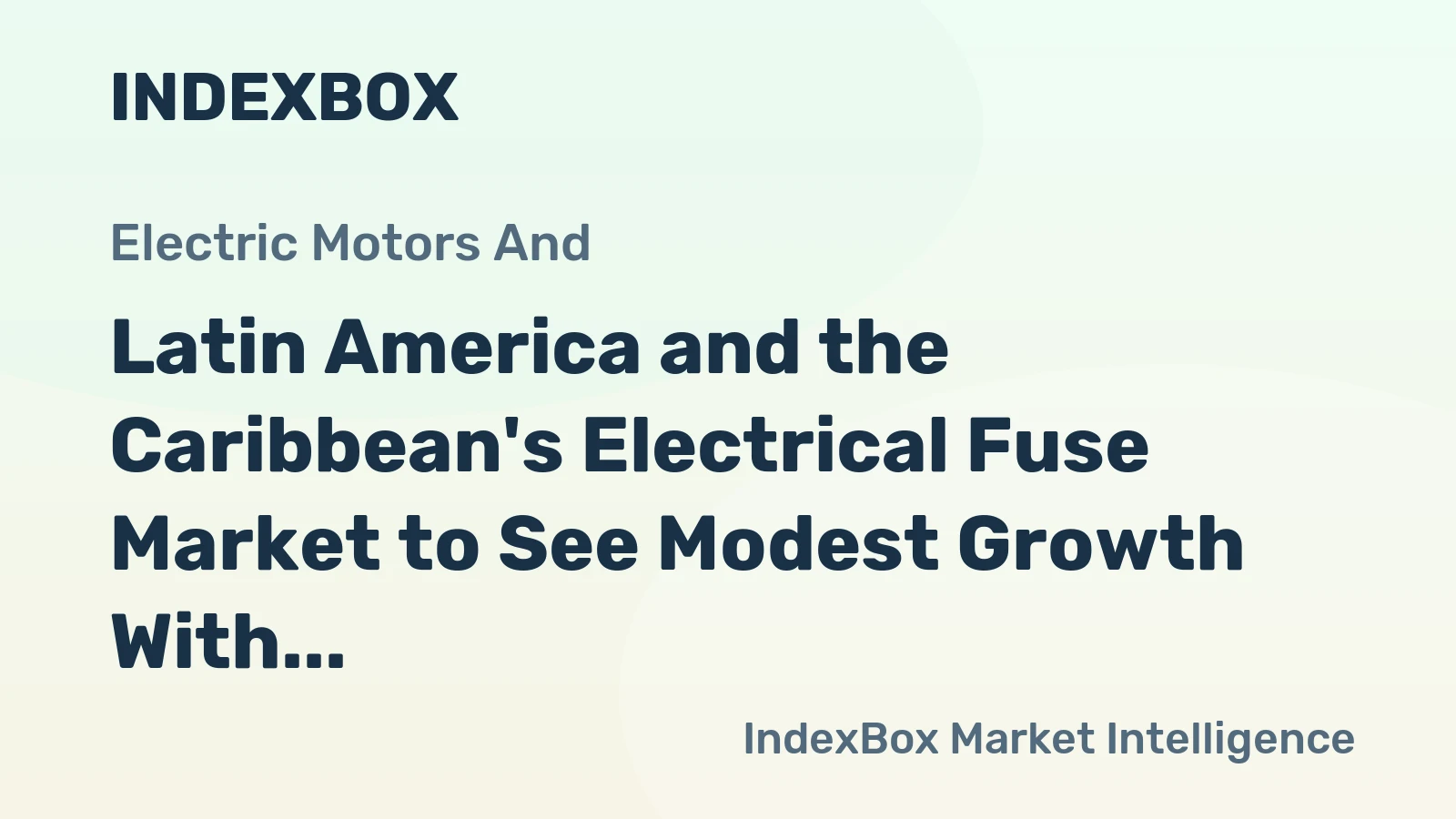 Latin America and the Caribbean's Electrical Fuse Market to See Modest Growth With a +2.0% Volume CAGR