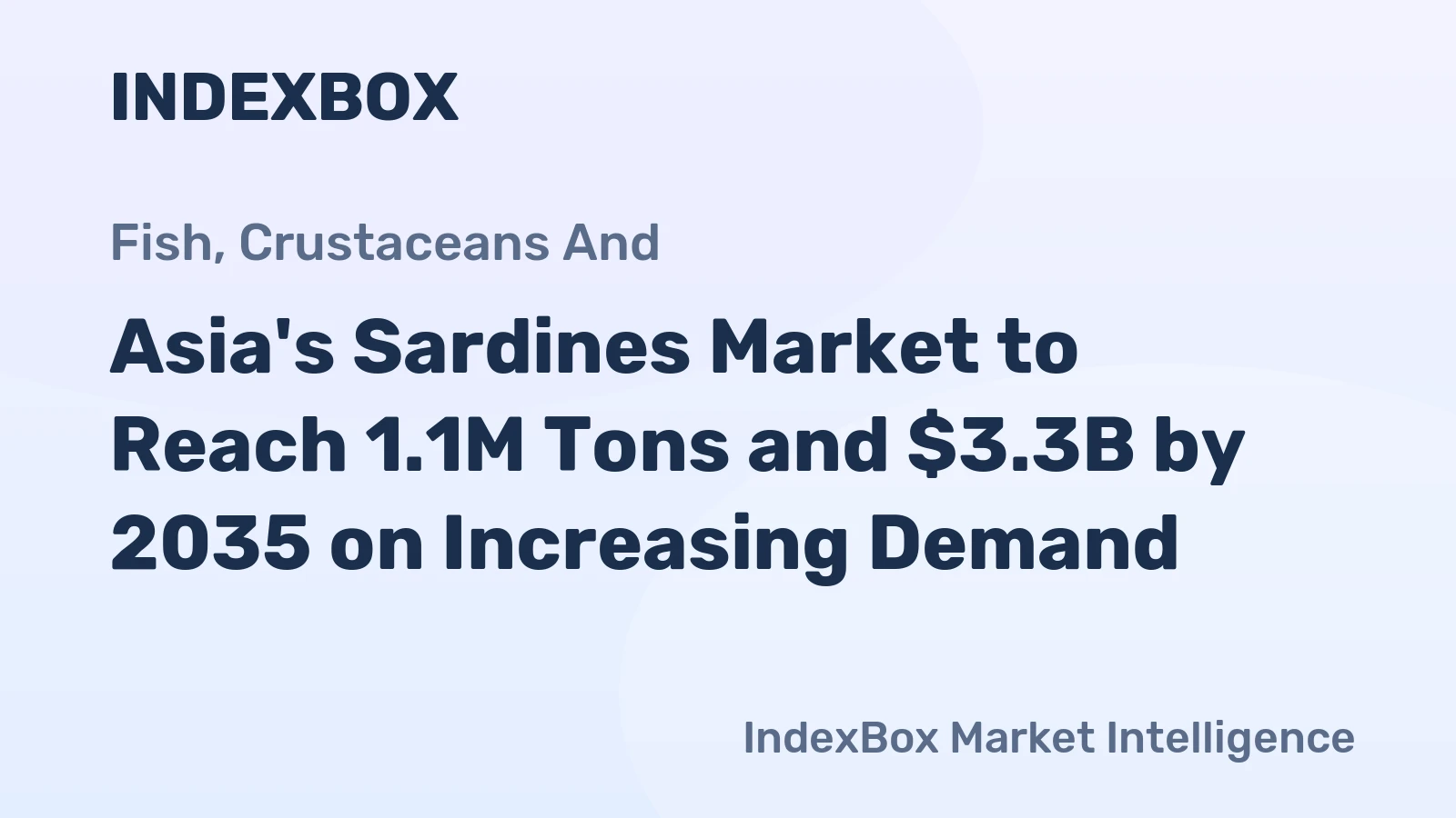 Asia's Sardines Market to Reach 1.1M Tons and $3.3B by 2035 on Increasing Demand