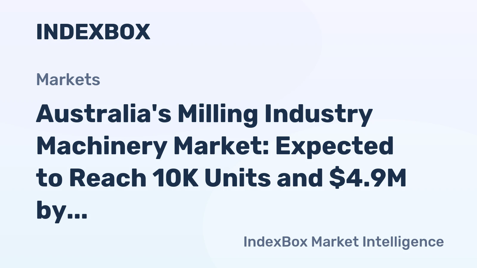 Australia's Milling Industry Machinery Market: Expected to Reach 10K Units and $4.9M by 2035