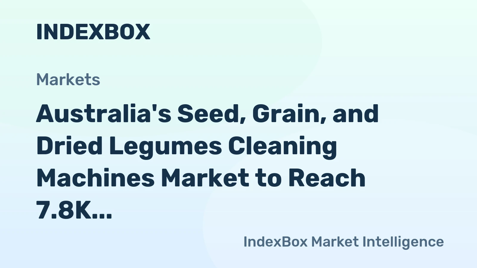 Australia's Seed, Grain, and Dried Legumes Cleaning Machines Market to Reach 7.8K Units and $76M by 2035