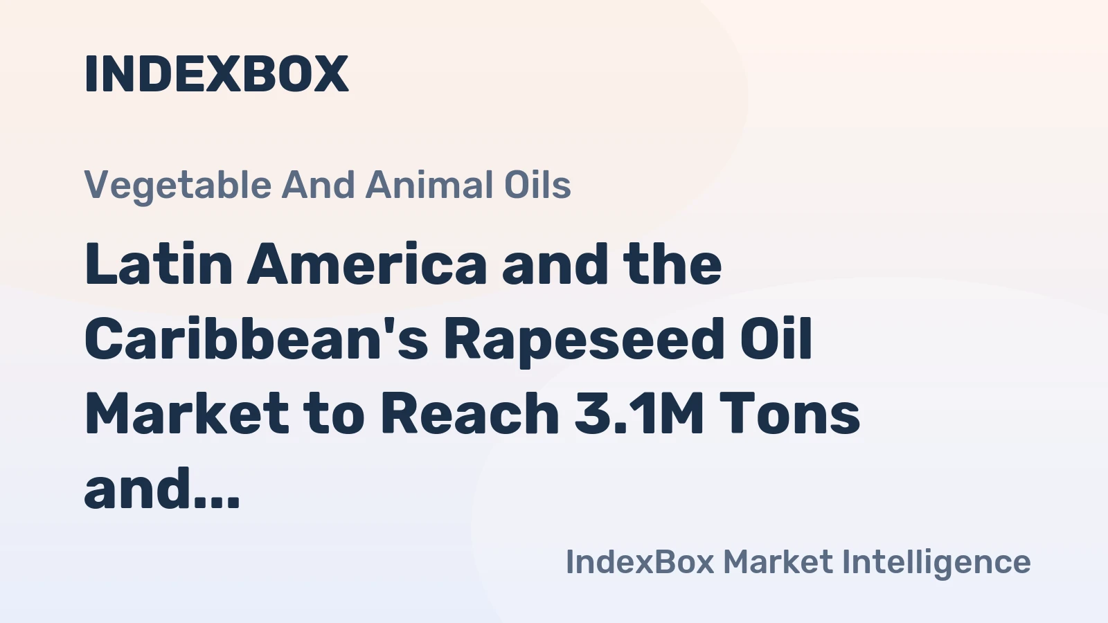 Latin America and the Caribbean's Rapeseed Oil Market to Reach 3.1M Tons and $7.2B by 2035