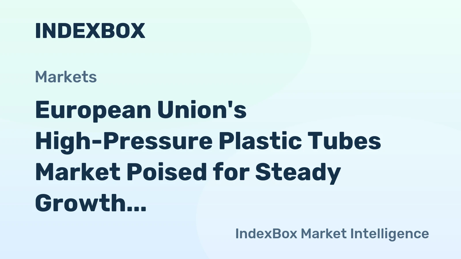 European Union's High-Pressure Plastic Tubes Market Poised for Steady Growth With 1.5% CAGR Through 2035