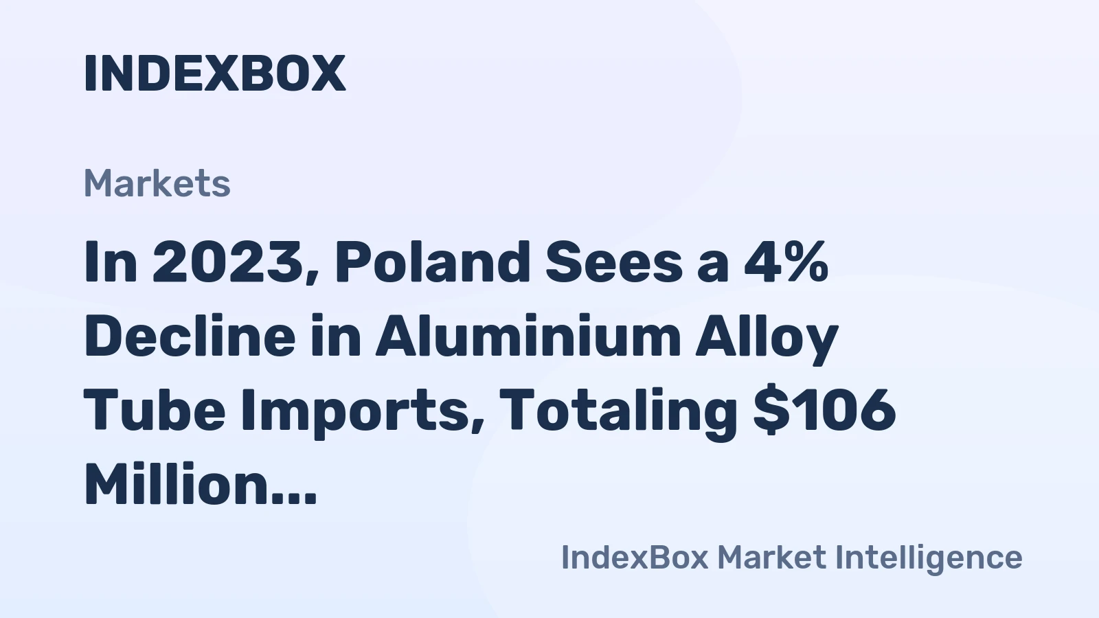 In 2023, Poland Sees a 4% Decline in Aluminium Alloy Tube Imports, Totaling $106 Million