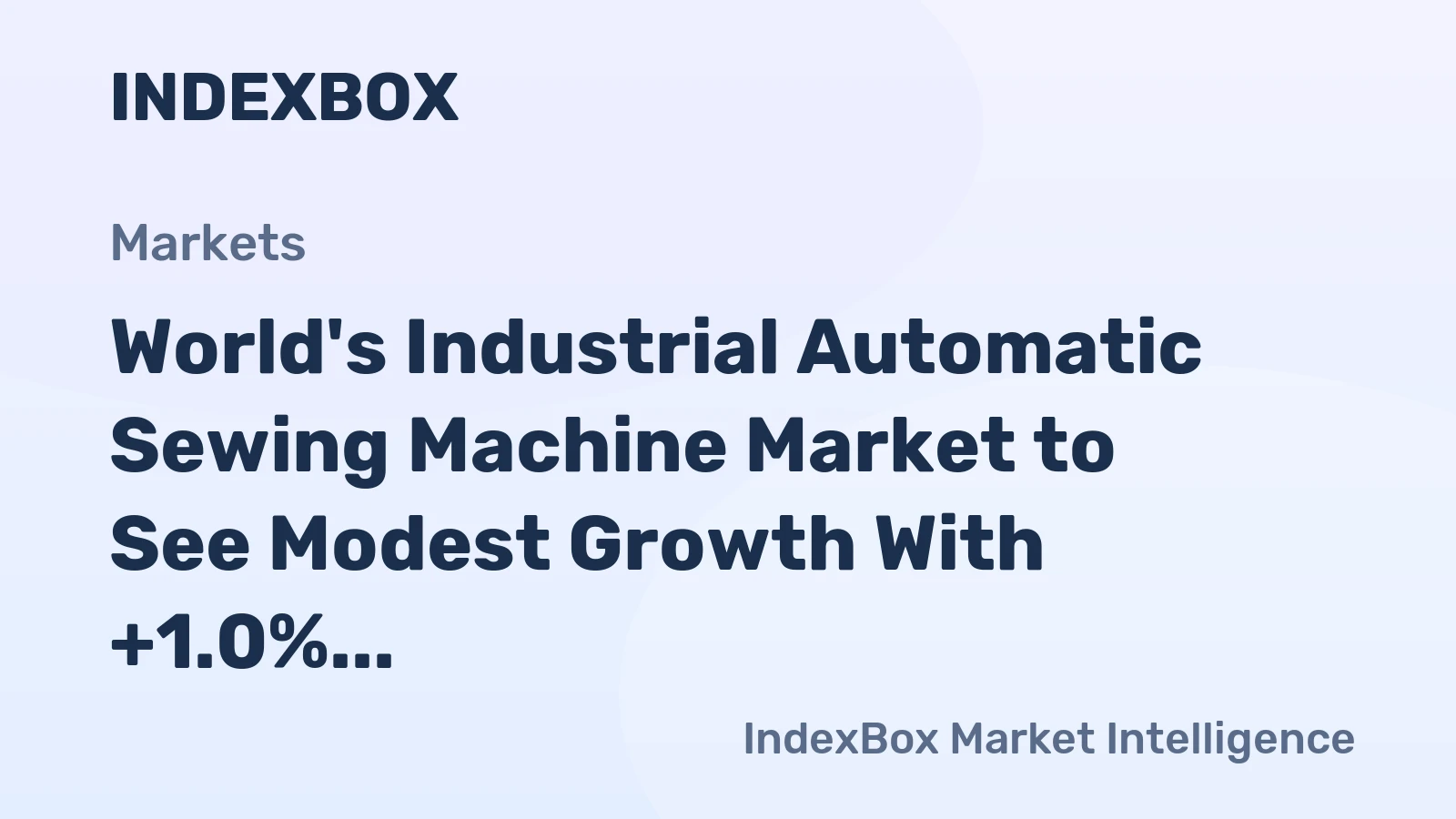 World's Industrial Automatic Sewing Machine Market to See Modest Growth With +1.0% CAGR Through 2035