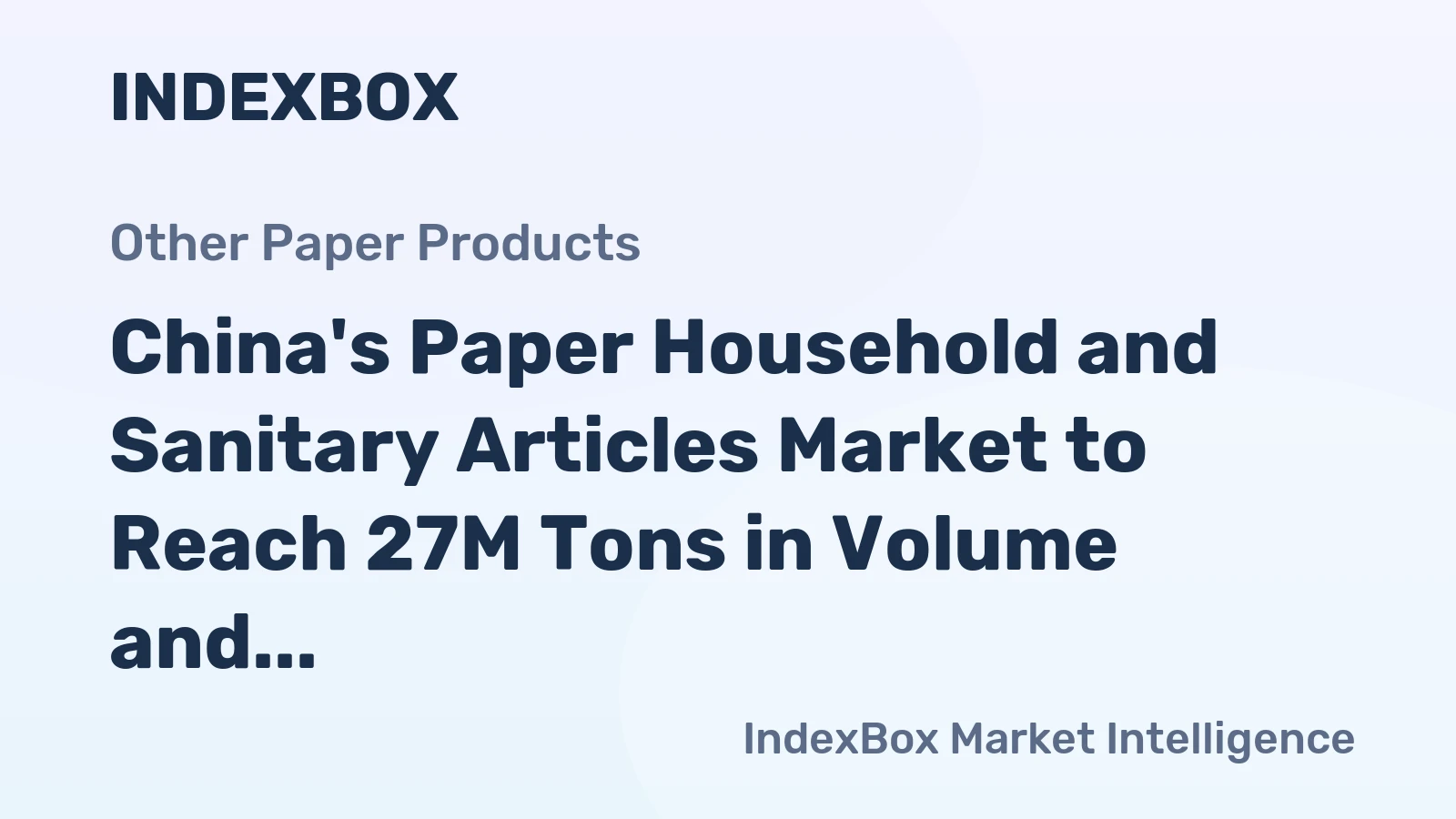 China's Paper Household and Sanitary Articles Market to Reach 27M Tons in Volume and $61.2B in Value by 2035