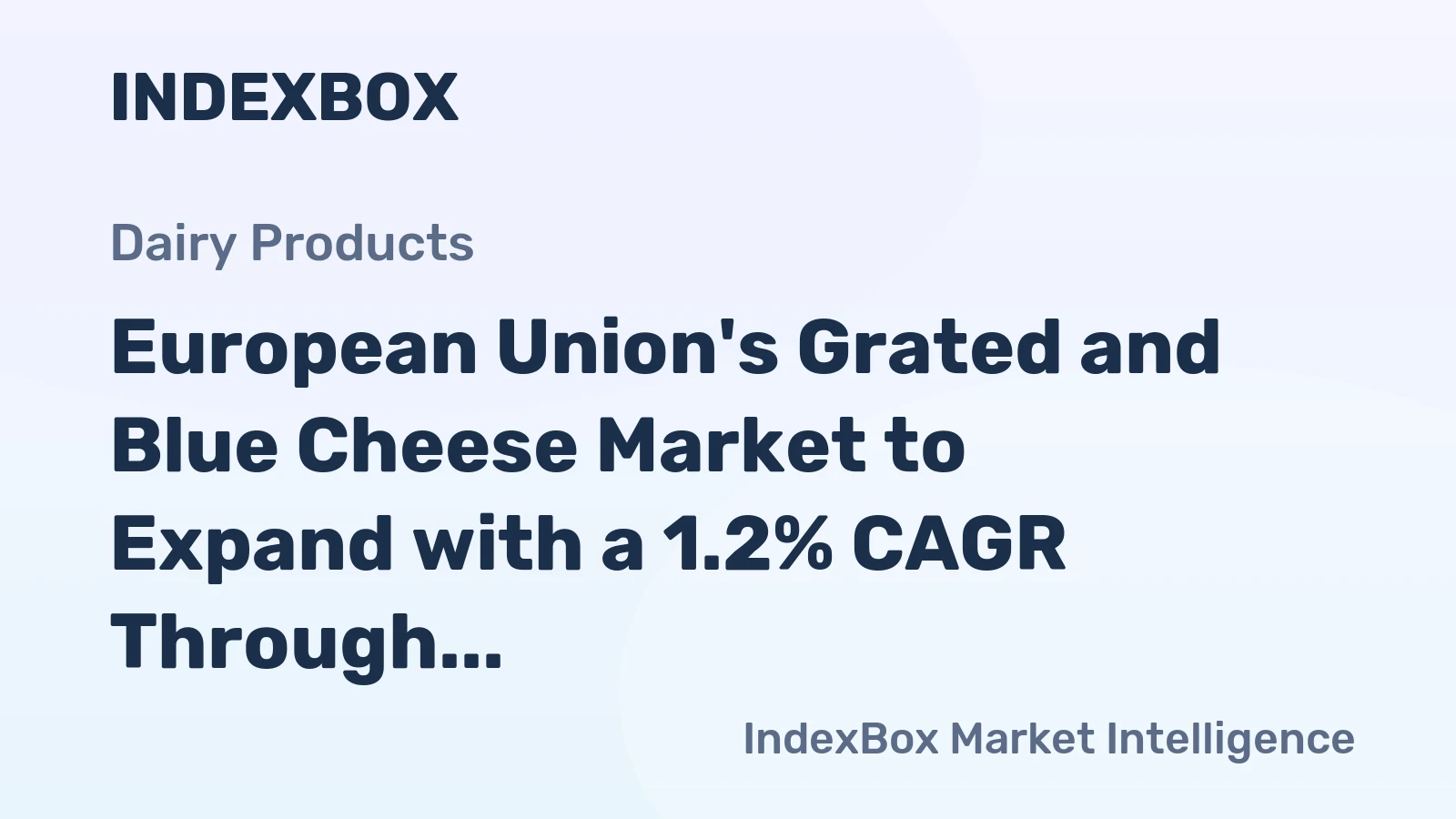 European Union's Grated and Blue Cheese Market to Expand with a 1.2% CAGR Through 2035