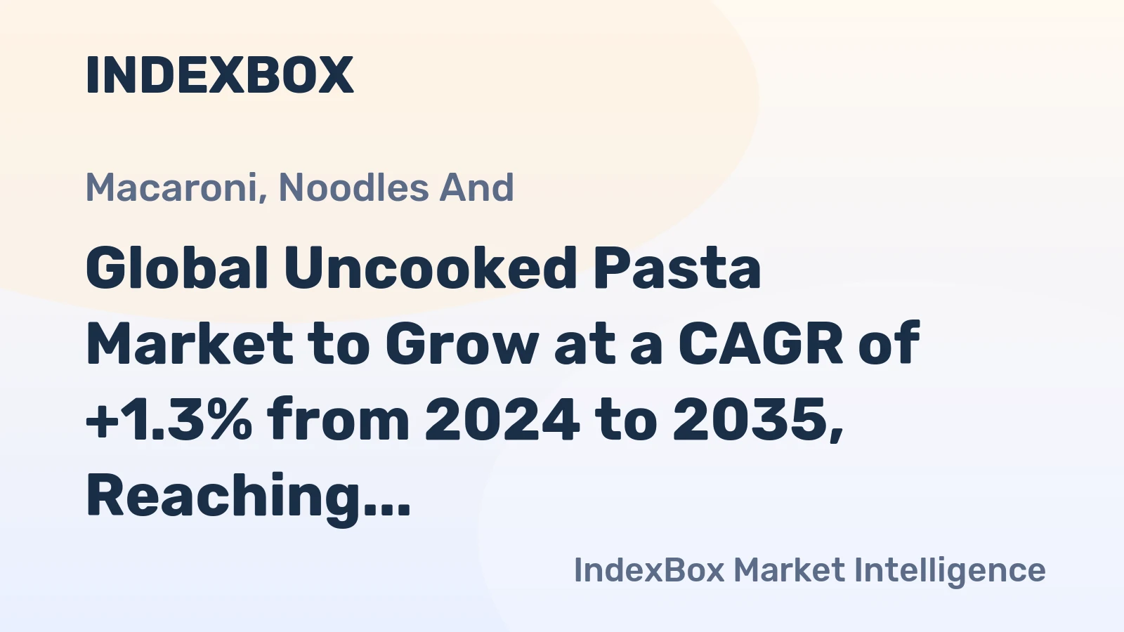 Global Uncooked Pasta Market to Grow at a CAGR of +1.3% from 2024 to 2035, Reaching 49M Tons