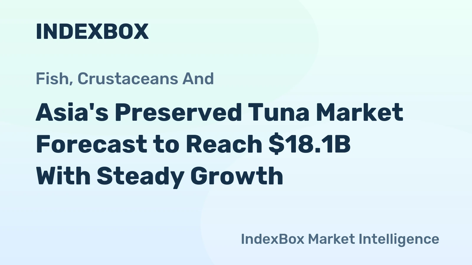 Asia's Preserved Tuna Market Forecast to Reach $18.1B With Steady Growth