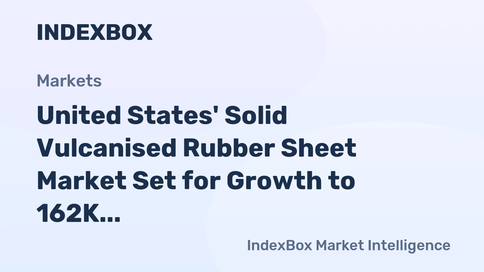 United States' Solid Vulcanised Rubber Sheet Market Set for Growth to 162K Tons in Volume and $1.2B in Value