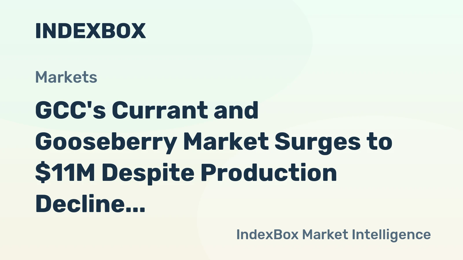 GCC's Currant and Gooseberry Market Surges to $11M Despite Production Decline