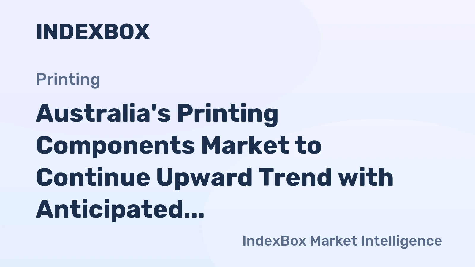 Australia's Printing Components Market to Continue Upward Trend with Anticipated CAGR of +0.2%
